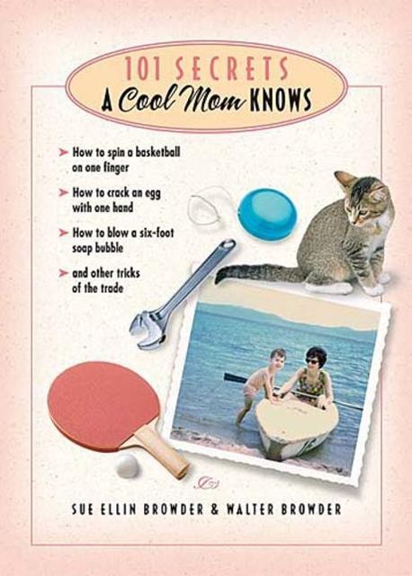 101 Secrets A Cool Mom Knows | Browder, Sue Ellin/ Browder, Walter ...