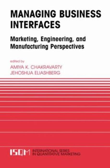 Managing Business Interfaces | Chakravarty, Amiya K. (Edt)/ Eliashberg, Jehoshua - 교보문고