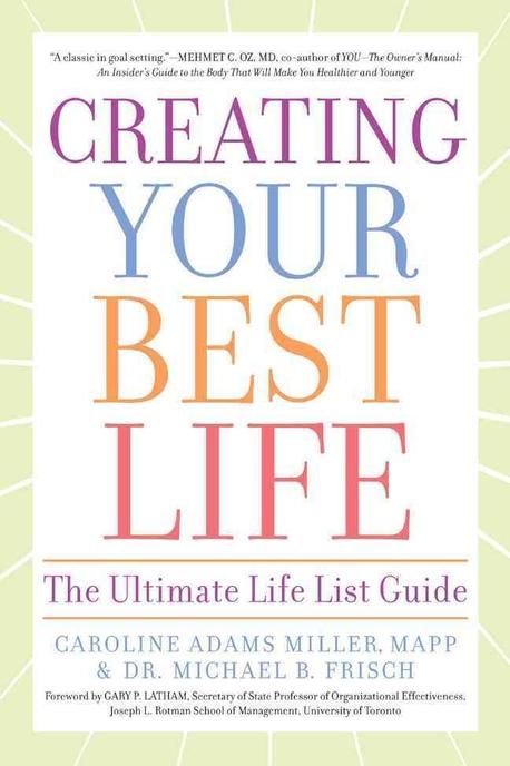 Creating Your Best Life, UnA/E | Miller, Caroline Adams/Frisch, Michael ...
