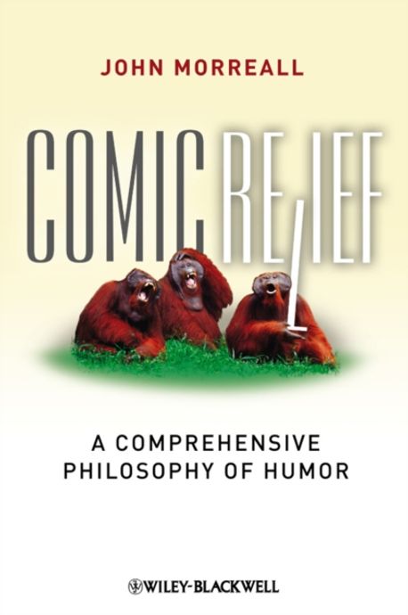 Comic Relief : A Comprehensive Philosophy of Humor | Morreall, John - 교보문고
