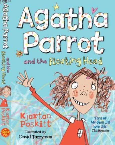 Agatha Parrot and the Floating Head | Tazzyman, David - 교보문고