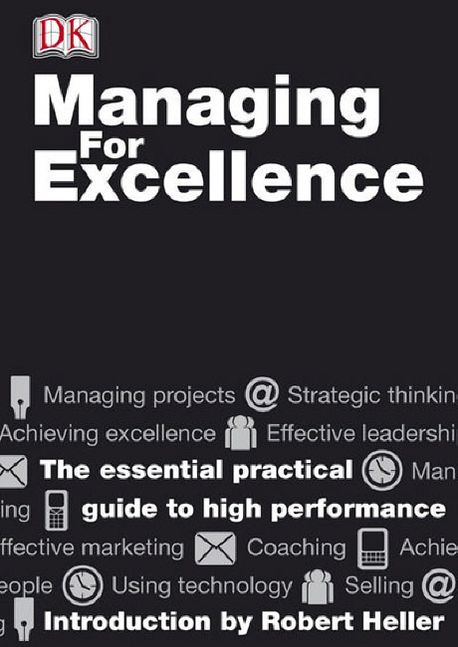 Managing for Excellence : The Essential Practical Guide to High Performance | Dorling Kindersley ...