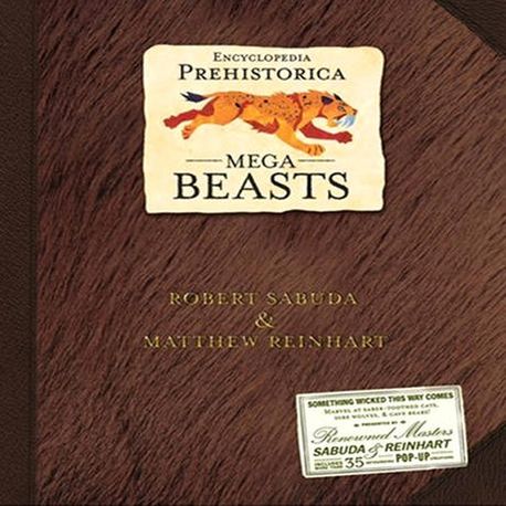 Encyclopedia Prehistorica : Mega Beasts | Sabuda, Robert - 교보문고