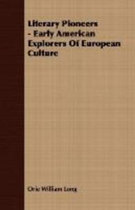Literary Pioneers - Early American Explorers of European Culture | Long ...
