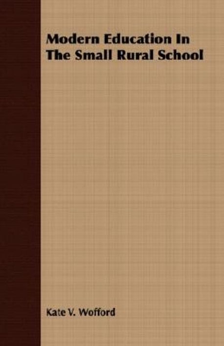 Modern Education in the Small Rural School | Wofford, Kate V. - 교보문고