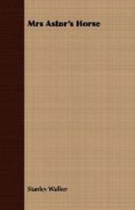 Mrs Astor's Horse | Walker, Stanley - 교보문고