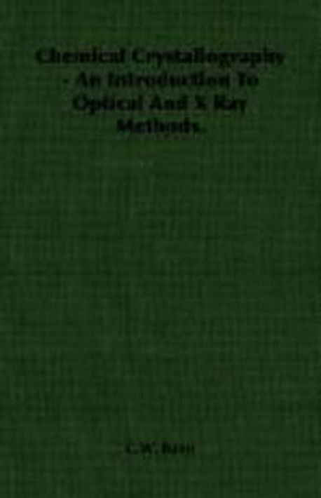 Chemical Crystallography - An Introduction to Optical and X Ray Methods ...
