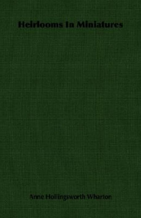 Heirlooms in Miniatures | Hollingsworth Wharton, Anne - 교보문고