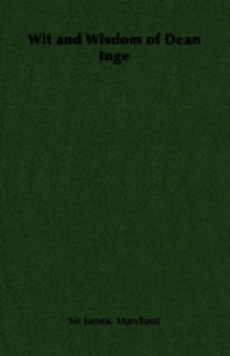 Wit and Wisdom of Dean Inge | Marchant, Sir James James - 교보문고
