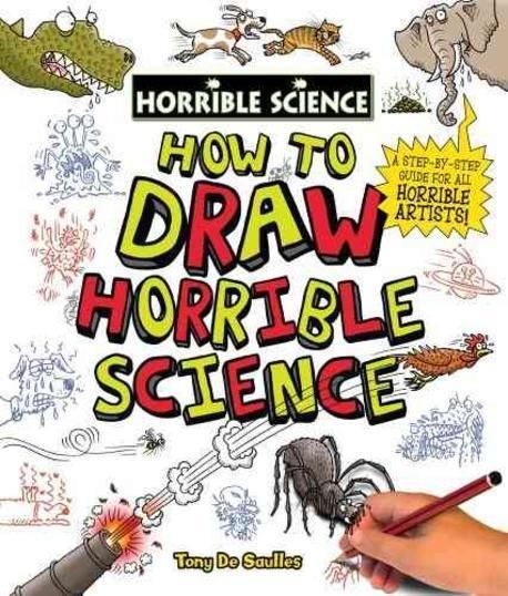 How to Draw Horrible Science | De Saulles, Tony - 교보문고