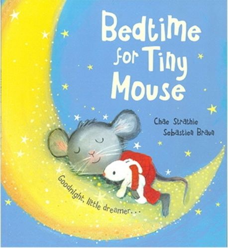 Bedtime For Tiny Mouse | Sebastien Braun - 교보문고