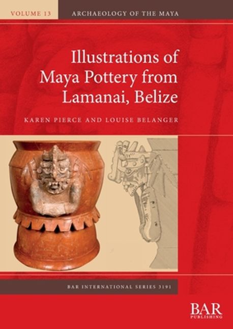 Illustrations of Maya Pottery from Lamanai, Belize | Pierce, Karen - 교보문고