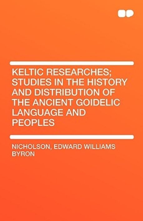 Keltic Researches; Studies in the History and Distribution of the ...