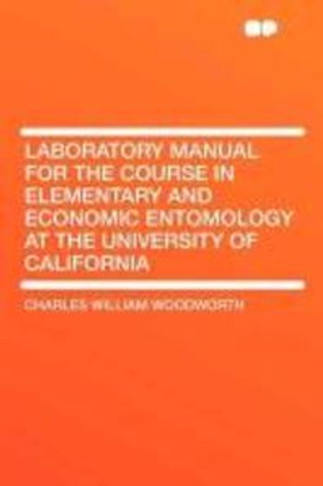 Laboratory Manual for the Course in Elementary and Economic Entomology ...