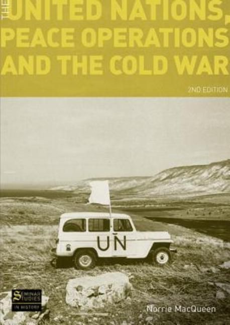 The United Nations, Peace Operations and the Cold War | MacQueen ...