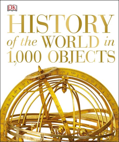 History of the World in 1000 objects | Dorling Kindersley Limited - 교보문고