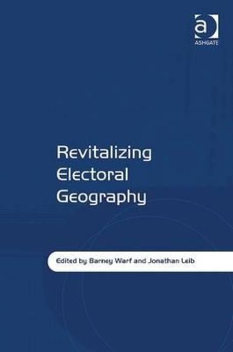 Revitalizing Electoral Geography | Warf, Barney - 교보문고