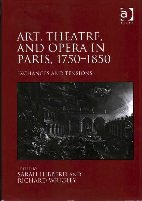 Art, Theatre, and Opera in Paris, 1750-1850 | Hibberd, Sarah (EDT) - 교보문고