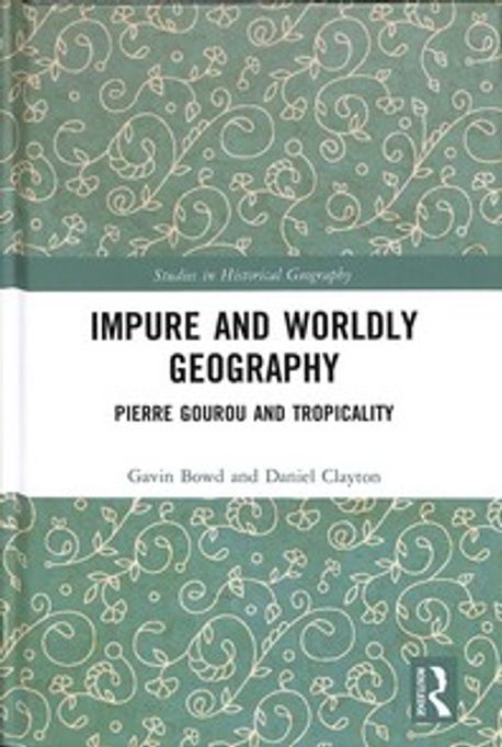 Impure and Worldly Geography | Bowd, Gavin - 교보문고