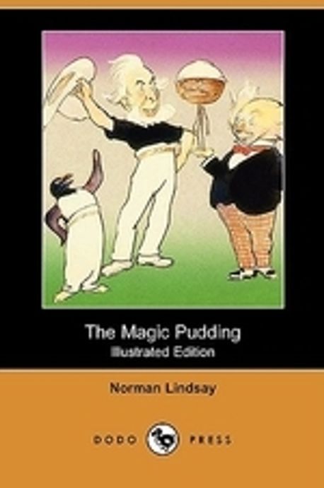 The Magic Pudding (Illustrated Edition) (Dodo Press) | Lindsay, Norman ...