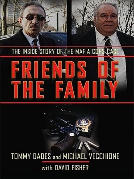 Friends of the Family :The Inside Story of the Mafia Cops Ca | Tommy ...