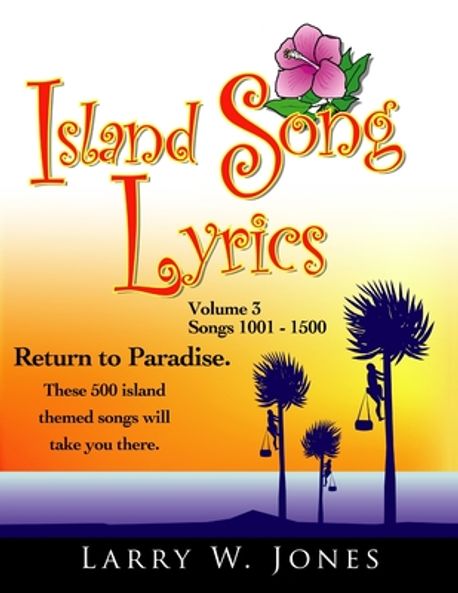 Island Song Lyrics Volume 3 | Jones, Larry W. - 교보문고