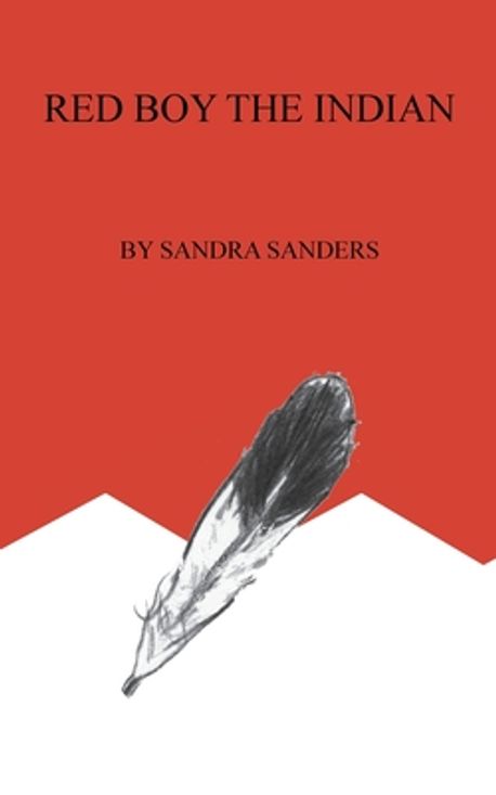 Red Boy the Indian | Sanders, Sandra - 교보문고