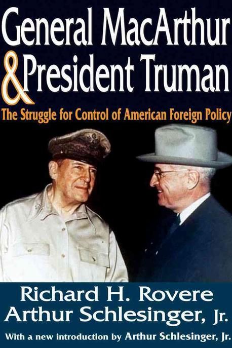 General MacArthur and President Truman | Richard H, Rovere; Arthur ...