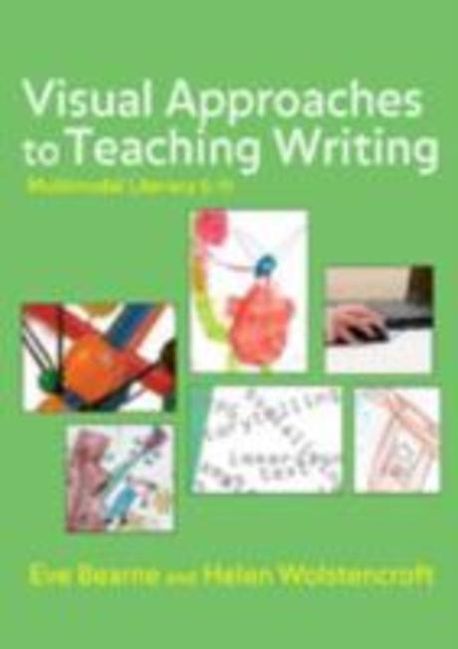 Visual Approaches to Teaching Writing : Multimodal Literacy 5 - 11 ...