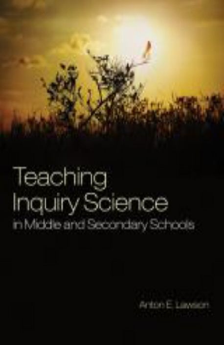 Teaching Inquiry Science in Middle and Secondary Schools | Lawson ...