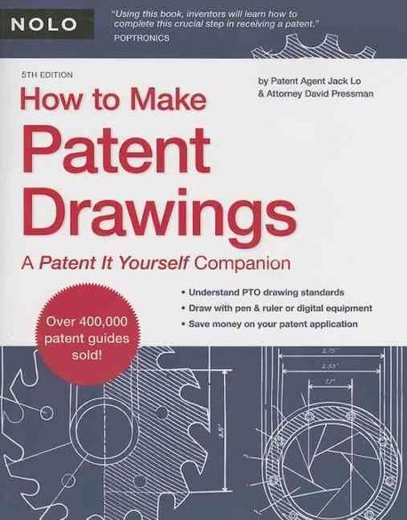 How to Make Patent Drawings, 5/e : A Patent It Yourself Companion | Lo ...