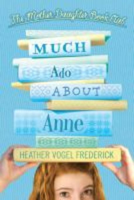 Much Ado about Anne | Frederick, Heather Vogel - 교보문고