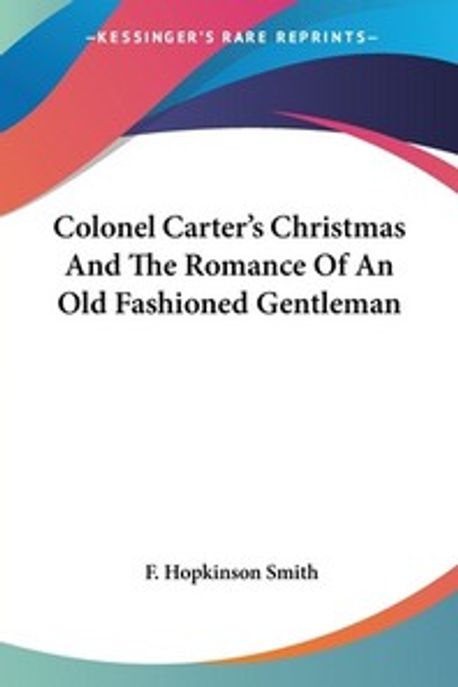 Colonel Carter's Christmas And The Romance Of An Old Fashioned ...