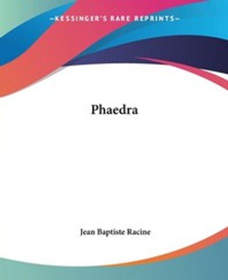 Phaedra | Racine, Jean - 교보문고