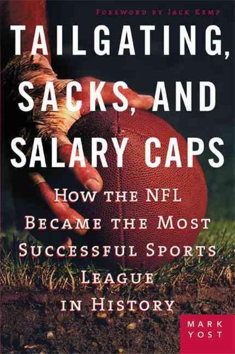 Tailgating, Sacks, And Salary Caps : How the NFL Became the Most ...
