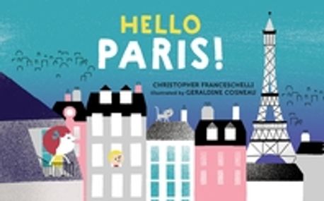 Hello, Paris! | Franceschelli, Christopher - 교보문고