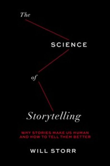The Science of Storytelling | Storr, Will - 교보문고