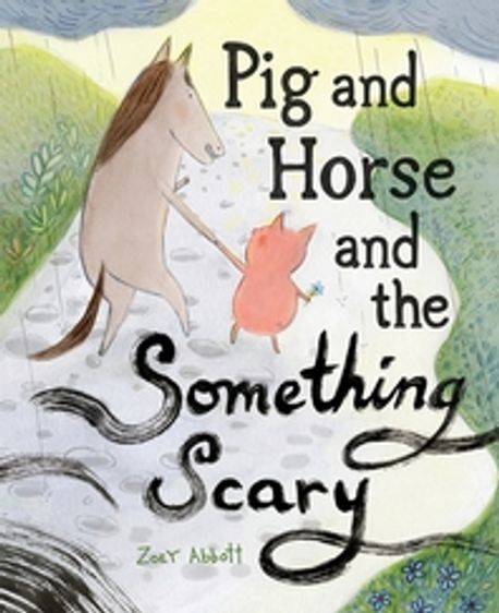 Pig and Horse and the Something Scary | Abbott, Zoey - 교보문고