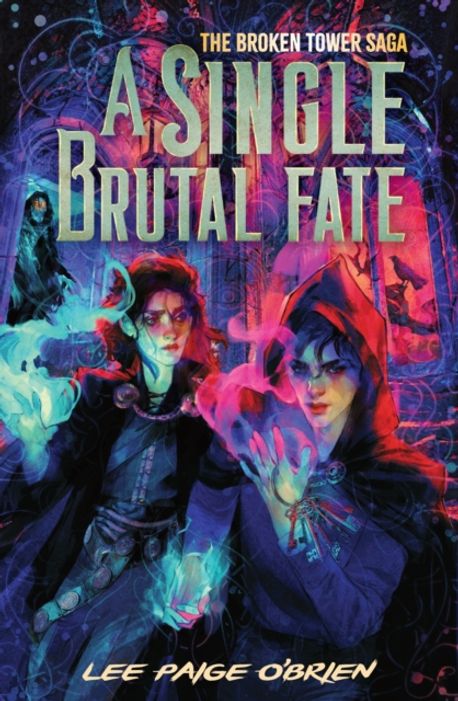A Single Brutal Fate (the Broken Tower Book #2) | O'Brien, Lee Paige - 교보문고