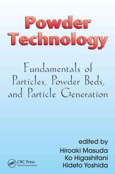 Powder Technology : Fundamentals of Particles, Powder Beds, And ...