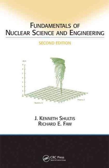 Fundamentals of Nuclear Science and Engineering | Shultis, J. Kenneth - 교보문고