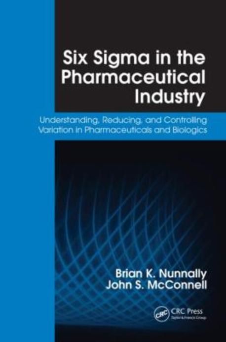 Six SIGMA in the Pharmaceutical Industry | Nunnally, Brian K. - 교보문고