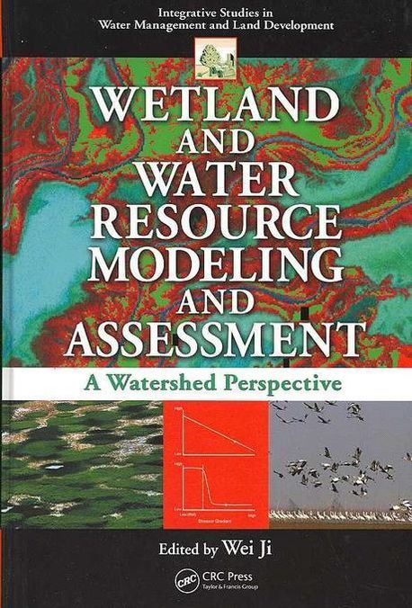 Wetland and Water Resource Modeling and Assessment | Ji, Wei (EDT) - 교보문고