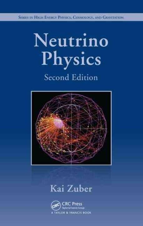 Neutrino Physics, Second Edition | Zuber, Kai - 교보문고