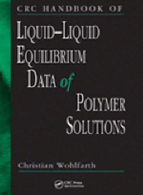 CRC Handbook of Liquid-Liquid Equilibrium Data of Polymer Solutions | Wohlfarth, Christian - 교보문고