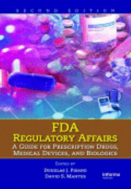 FDA Regulatory Affairs, 2/e : A Guide for Prescription Drugs, Medical ...