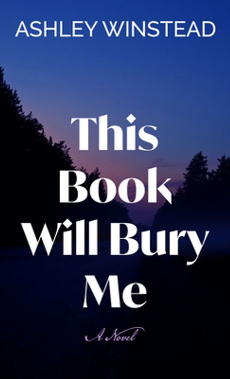 This Book Will Bury Me | Winstead, Ashley - 교보문고