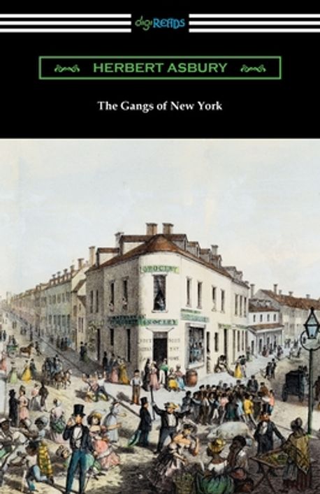 The Gangs of New York | Asbury, Herbert - 교보문고