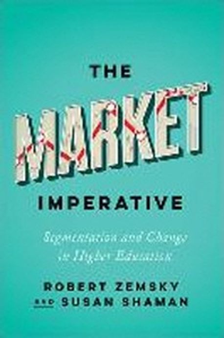 The Market Imperative | Zemsky, Robert - 교보문고
