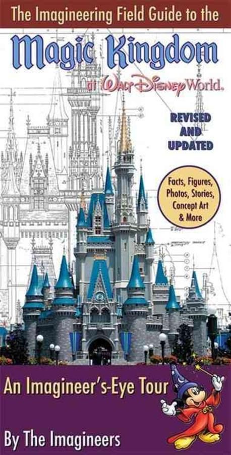 The Imagineering Field Guide to the Magic Kingdom at Walt Disney World ...